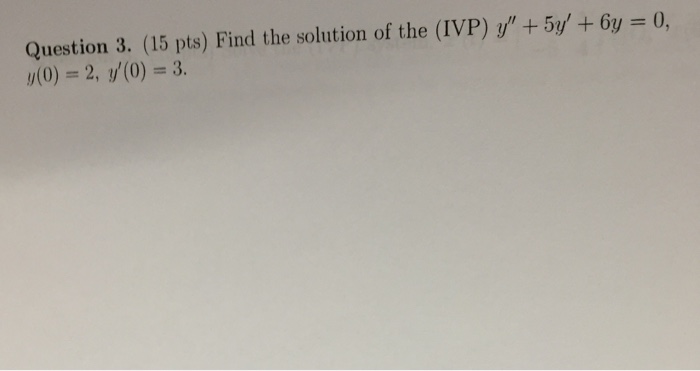 Solved Find the solution of the (IVP) y" + 5y' + 6y = 0, | Chegg.com