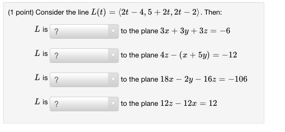 Solved (1 point) Consider the line L (t) = 〈2t-4, 5 + 2t, | Chegg.com Solved (1 point) Consider the line L (t) = 〈2t-4, 5 + 2t, | Chegg.com