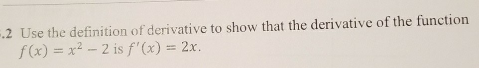 Solved .2 Use the definition of derivative to show that the | Chegg.com