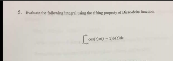 Solved Evaluate the following integral using the sifting | Chegg.com