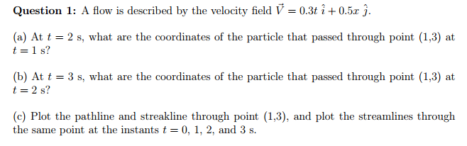 Solved A flow is described by the velocity field V = 0.3t i | Chegg.com