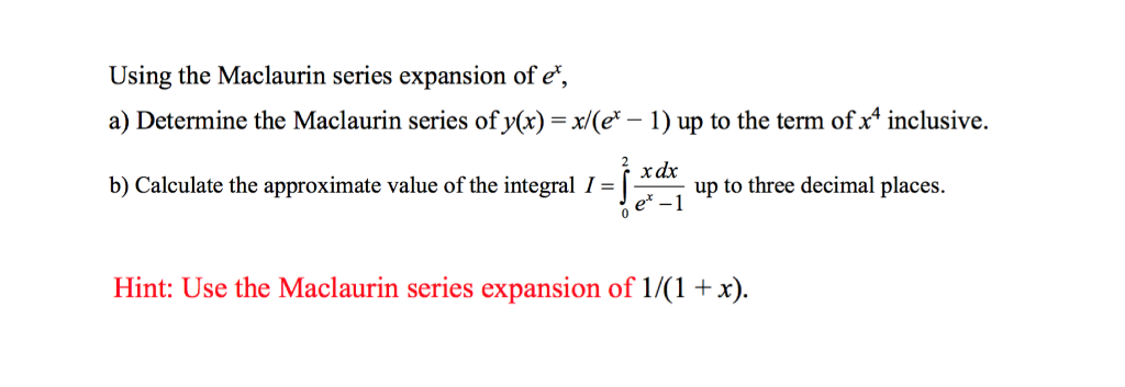 Solved Using the Maclaurin series expansion of e' a) | Chegg.com