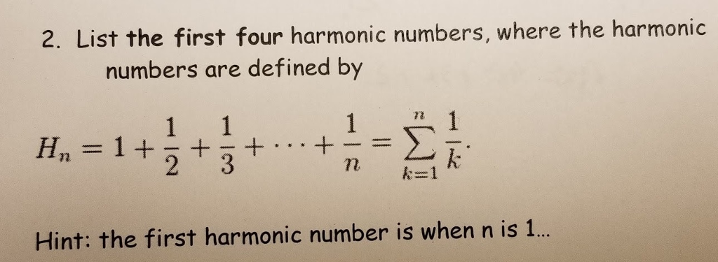 Solved 2. List the first four harmonic numbers, where the | Chegg.com