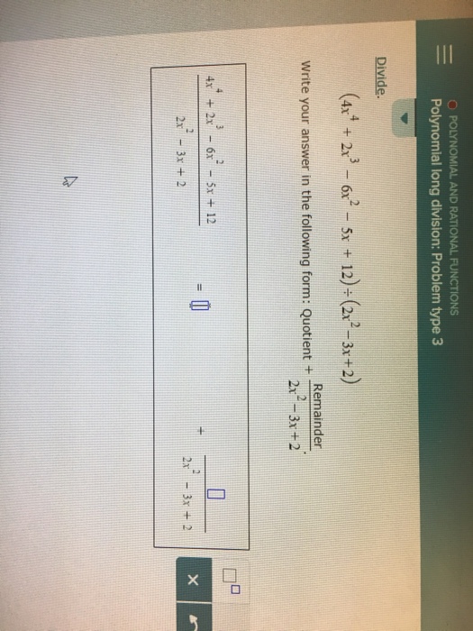 Solved Divide (4x^4 + 2x^3 - 6x^2 - 5x + 12)/(2x^2-3x + 2) | Chegg.com