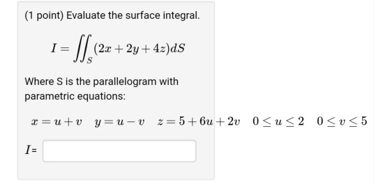 Solved (1 point) Evaluate the surface integral. Where S is | Chegg.com