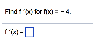 Solved Find f '(x) for f(x)=-4. f '(x) = | Chegg.com