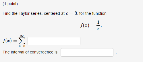 Solved 1 point) Find the Taylor series, centered at c- 3, | Chegg.com
