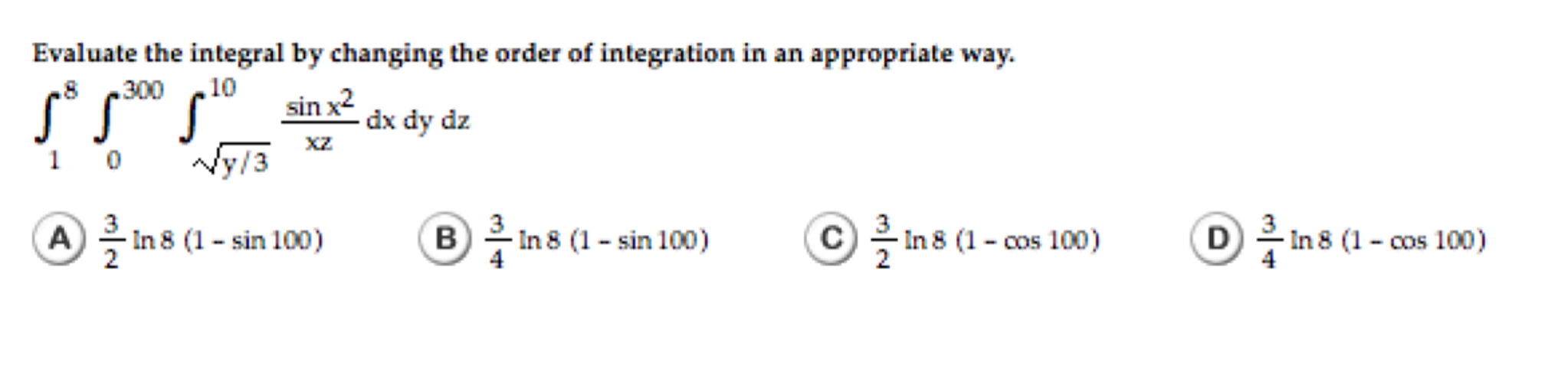 Solved Evaluate the integral by changing the order of | Chegg.com Solved Evaluate the integral by changing the order of | Chegg.com