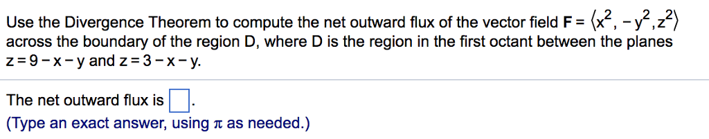 Solved 2〉 Use the Divergence Theorem to compute the net | Chegg.com