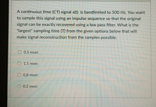 Solved A continuous time (CT) signal x(t) is bandlimited to | Chegg.com