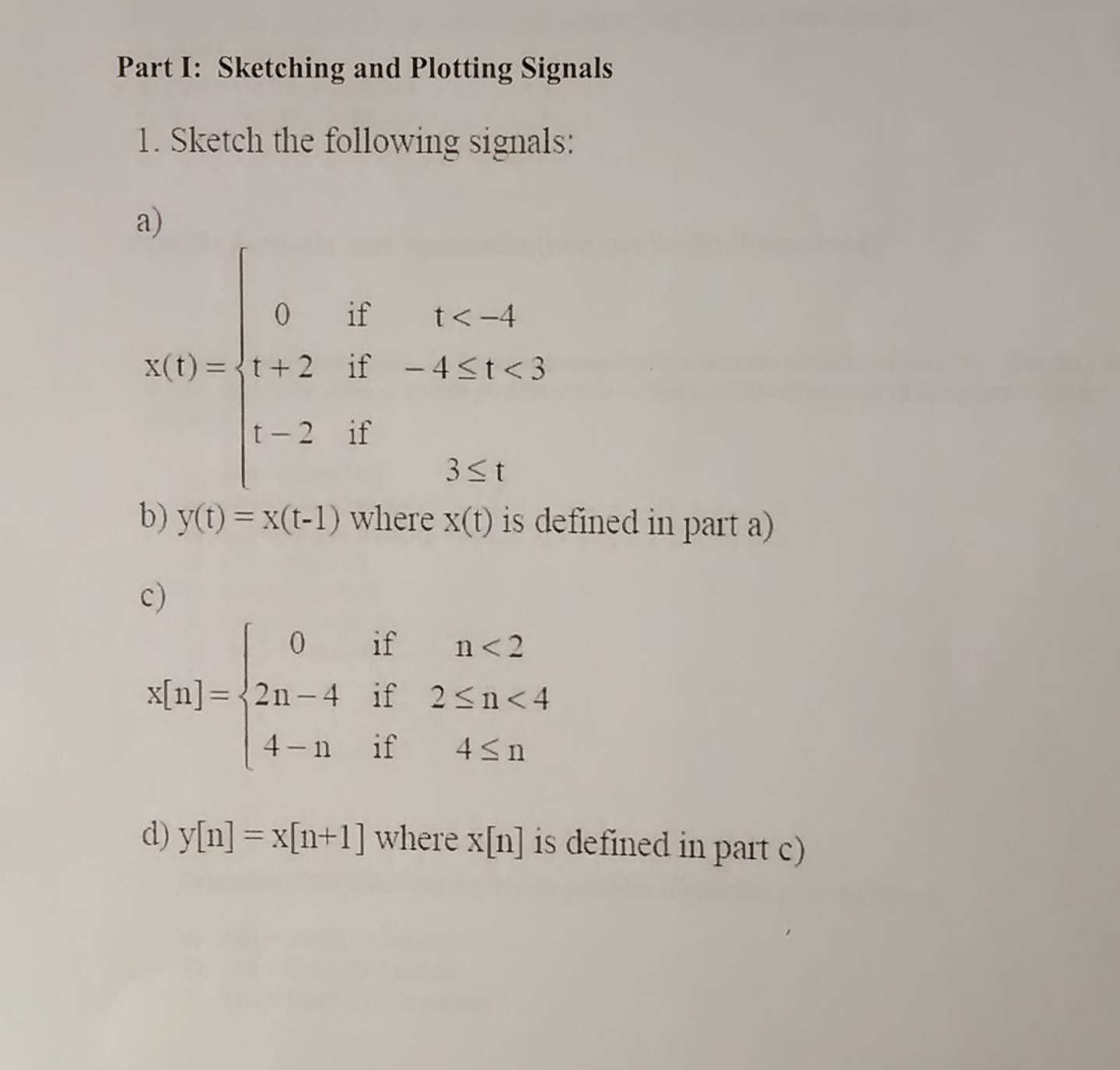 Solved Sketch the following signals: a) x(t) = {0 if t