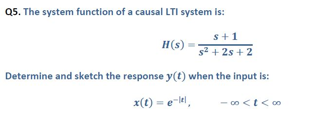 Solved The system function of a causal LTI system is: H(s) = | Chegg.com