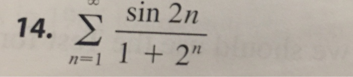 Solved Sigma^infinity_n = 1 sin 2n/1 + 2^n test the series | Chegg.com Solved Sigma^infinity_n = 1 sin 2n/1 + 2^n test the series | Chegg.com