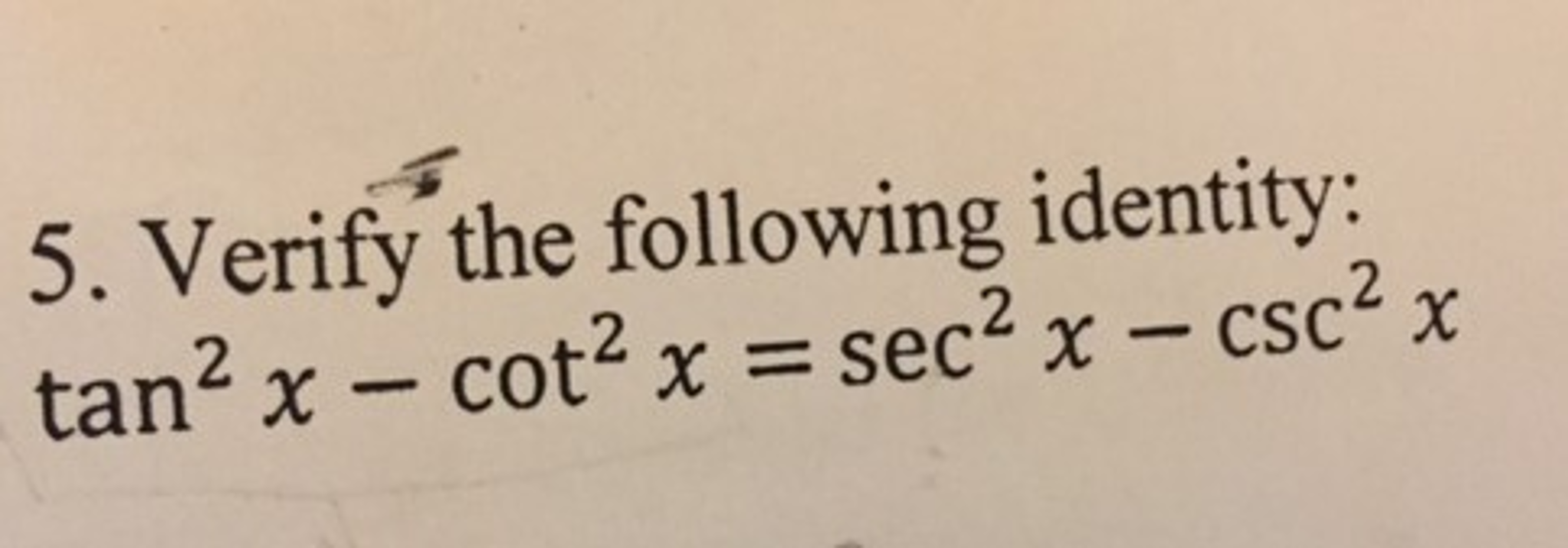 Solved Verify the following identity : tan^2 x - cot^2 x = | Chegg.com