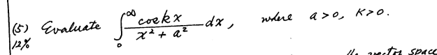Evaluate integral_0^infinity cos kx/x^2 + a^2 dx, | Chegg.com