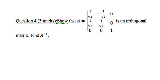 Solved Ouestion 4 (3 marks):Show that A11i matrix. Find A-1 | Chegg.com Solved Ouestion 4 (3 marks):Show that A11i matrix. Find A-1 | Chegg.com
