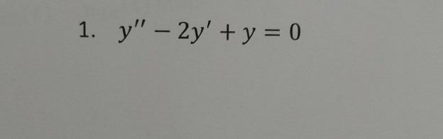 Solved 1. y,,-2y, + y = 0 | Chegg.com