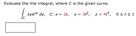 Solved Evaluate the line integral, where C is the given | Chegg.com