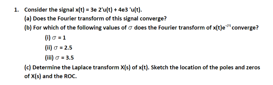 Solved Consider the signal x(t) = 3e 2'u(t) + 4e3 'u(t). (a) | Chegg.com