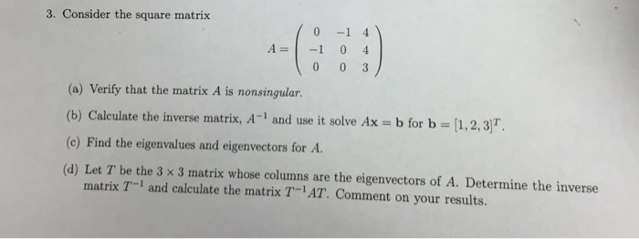Solved Consider the square matrix A = (0 -1 0 -1 0 0 4 4 | Chegg.com