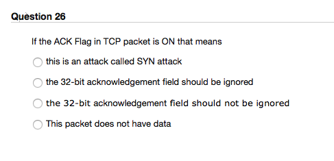 Solved Question 26 If the ACK Flag in TCP packet is ON that | Chegg.com