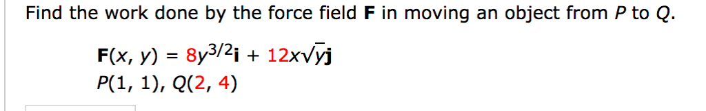 Solved Find the work done by the force field F in moving an | Chegg.com