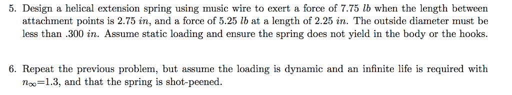 Solved Design a helical extension spring using music wire to | Chegg.com