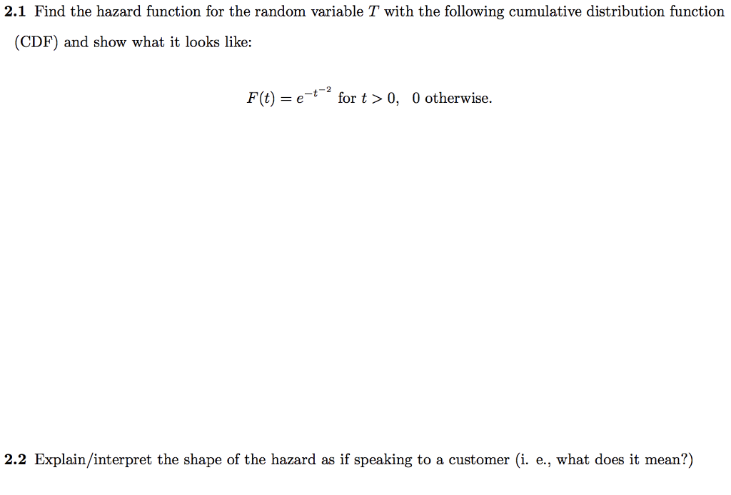Solved 2.1 Find the hazard function for the random variable | Chegg.com