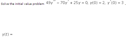 Solved Solve the initial value problem 49y" -70y' + 25y = 0, | Chegg.com