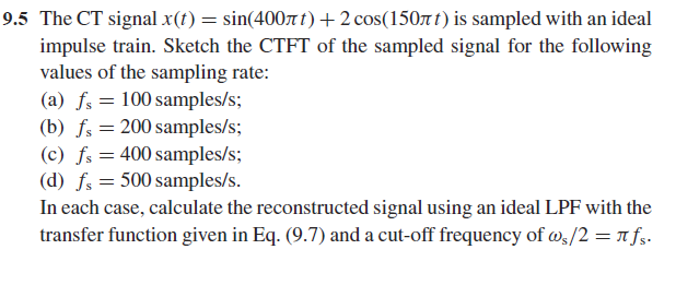 9.5 The CT signal x(t) = sin(400π) + 2 cos( 150π t) | Chegg.com