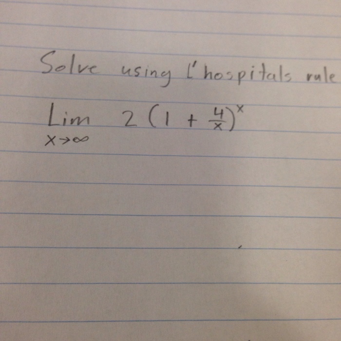 Solved Solve using L' hospitals rule Lim_x rightarrow | Chegg.com