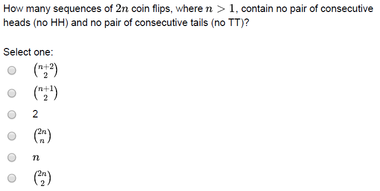 Solved How many sequences of 2n coin flips, where n > 1, | Chegg.com