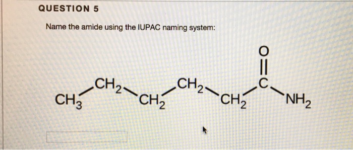 Solved Name the amide using the IUPAC naming system: | Chegg.com