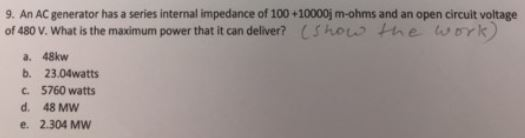 Solved 9. An AC generator has a series internal impedance of | Chegg.com