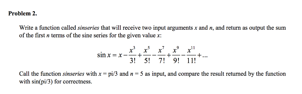 Solved Problem 2. Write a function called sinseries that | Chegg.com