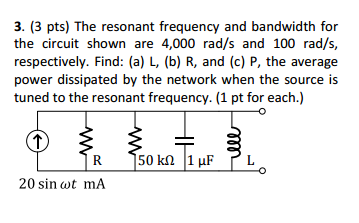 Solved The resonant frequency and bandwidth for the circuit | Chegg.com