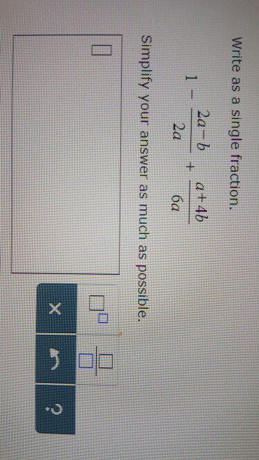 Solved Write as a single fraction. 2a- ba+4b 1 2a al | Chegg.com