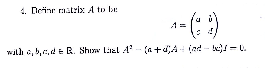 Solved Define matrix A to A = (a b c d) with a, b, c, d | Chegg.com