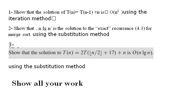 Solved 1- Show that the solution of T(n)= T(n-1) + n is | Chegg.com