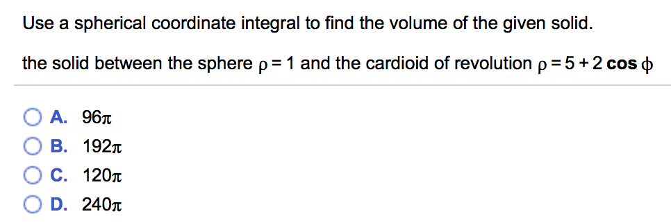 Solved Use a spherical coordinate integral to find the | Chegg.com