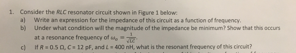 Solved 1. Consider the RLC resonator circuit shown in Figure | Chegg.com