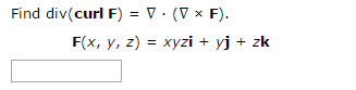 Solved Find div(curl F) = nabla middot (nabla times F). | Chegg.com