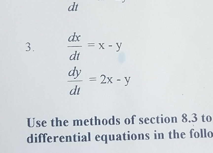Solved dx/dt = x - y dy/dt = 2x - y Use the methods of | Chegg.com
