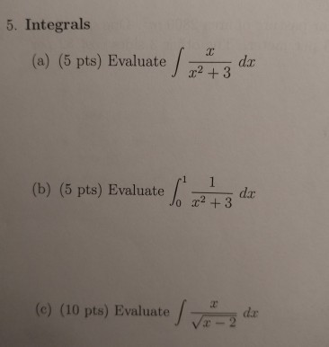 Solved Integrals Evaluate integral x/x^2 + 3dx Evaluate | Chegg.com