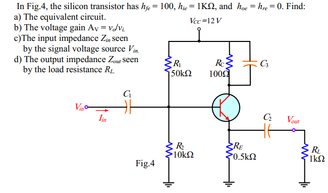 Solved In Fig.4, the silicon transistor has hfe-100, hie-1 | Chegg.com