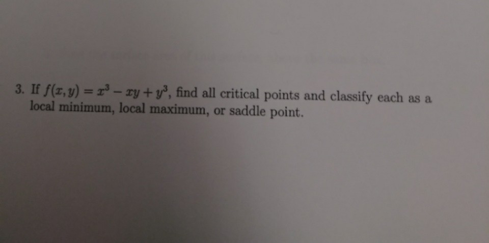 Solved 3. If f(z,v) =エ3-zy + y', find all critical points | Chegg.com