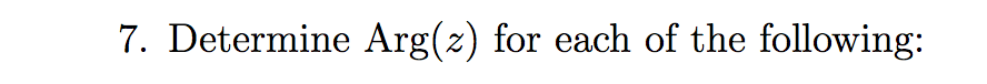 Solved 7. Determine Arg(z) for each of the following: | Chegg.com