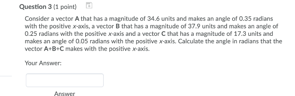 Solved Question 3 (1 point) Consider a vector A that has a | Chegg.com
