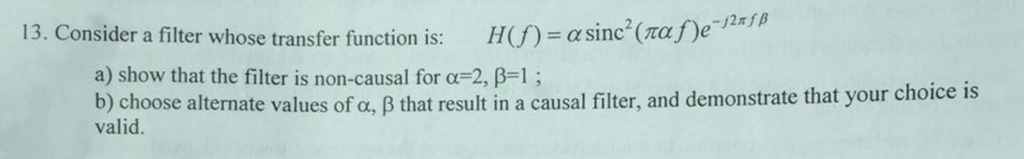 Solved Consider a filter whose transfer function is: H (f) = | Chegg.com