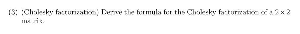 Solved 3 Cholesky Factorization Derive The Formula For 6114